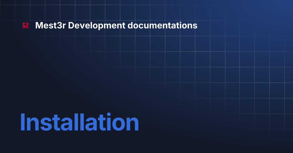 Installation | Mest3r Development documentations